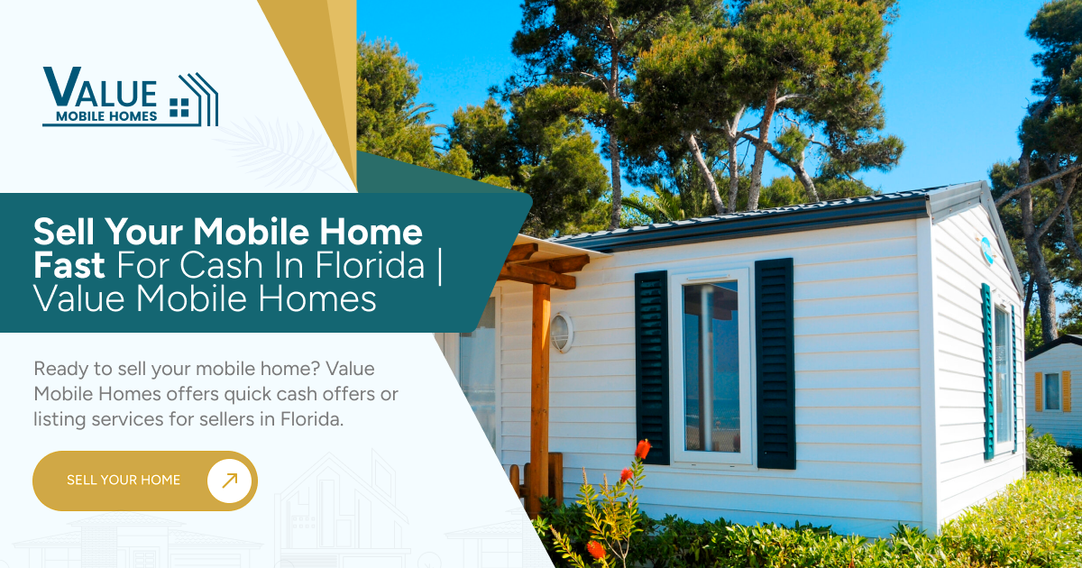 Sell Your Mobile Home Fast For Cash In Florida | Value Mobile Homes